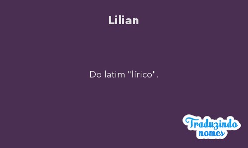 Significado do nome LILIAN. Detalhes e origem do nome LILIAN - Nomes ...